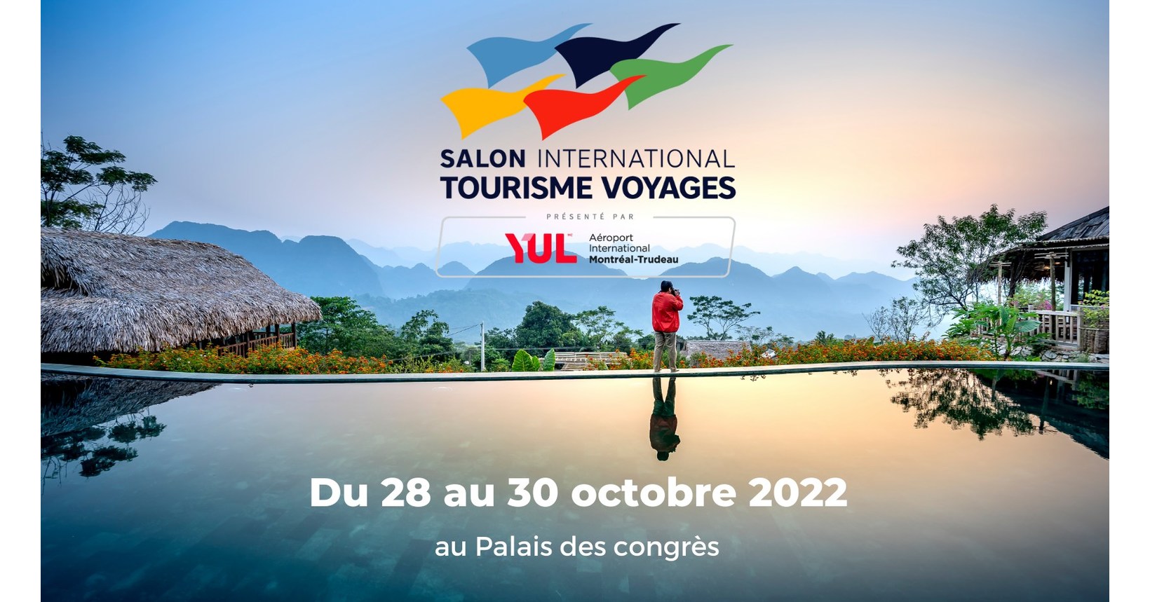 Du 28 au 30 octobre - Le Salon International Tourisme Voyages, présenté par YUL, débute ce ...